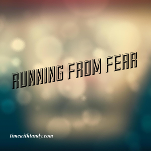 Running From Fear – Time With Tandy